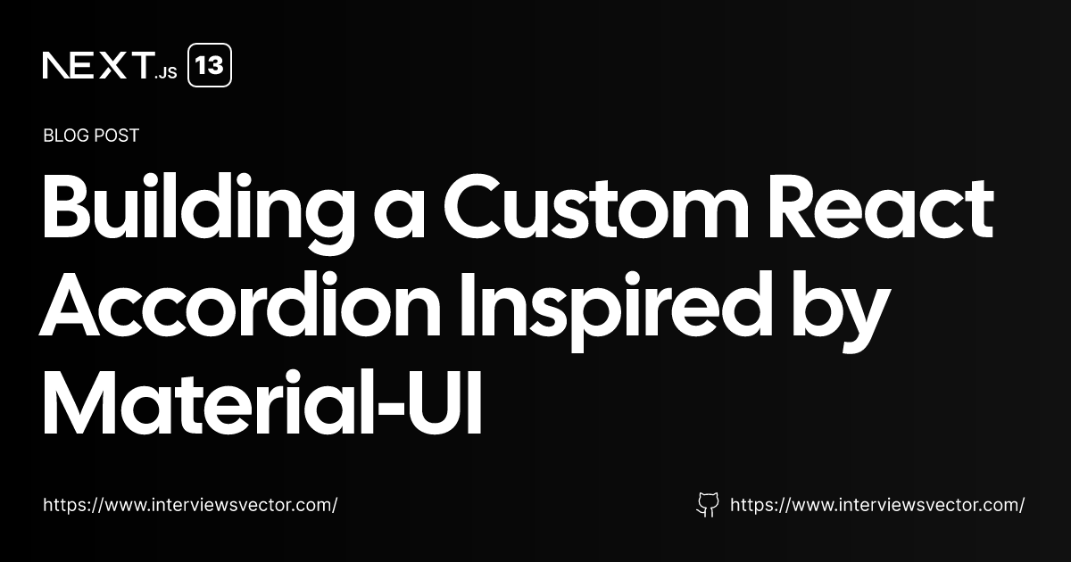 Building a Custom React Accordion Inspired by Material-UI | Interviews ...