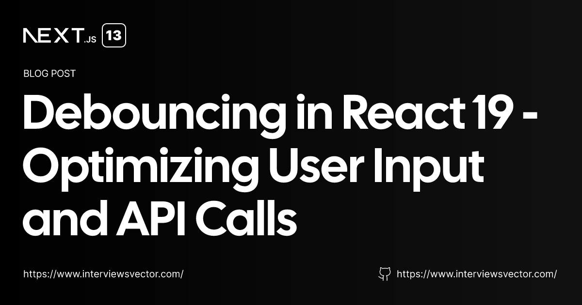 Debouncing In React 19 Optimizing User Input And Api Calls Interviews Vector