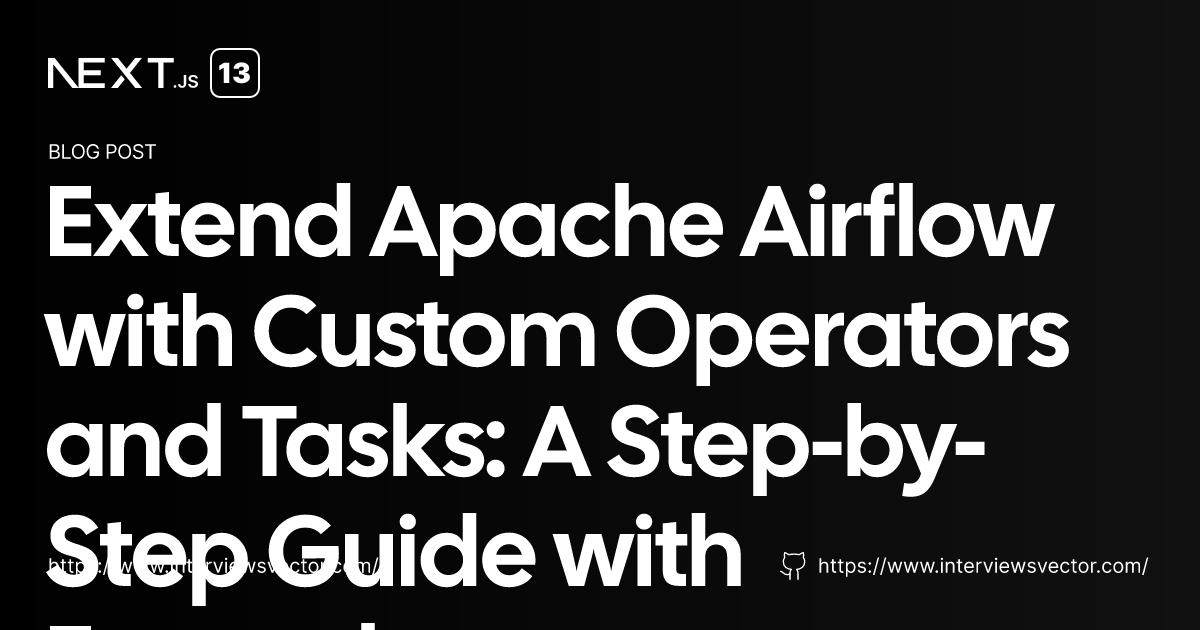Extend Apache Airflow with Custom Operators and Tasks: A Step-by-Step ...