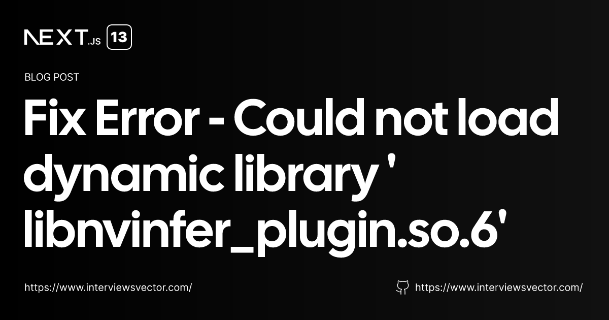 Fix Error Could Not Load Dynamic Library Libnvinferpluginso6 2168