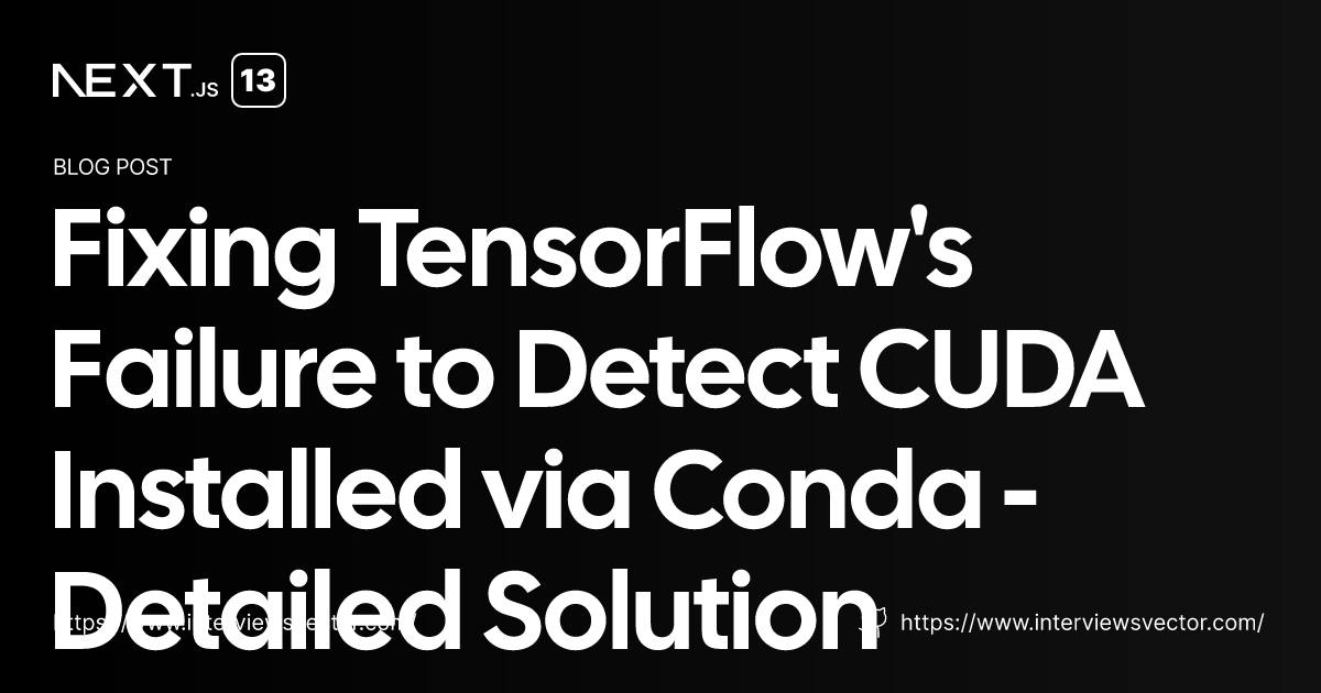 Fixing TensorFlow's Failure to Detect CUDA Installed via Conda ...
