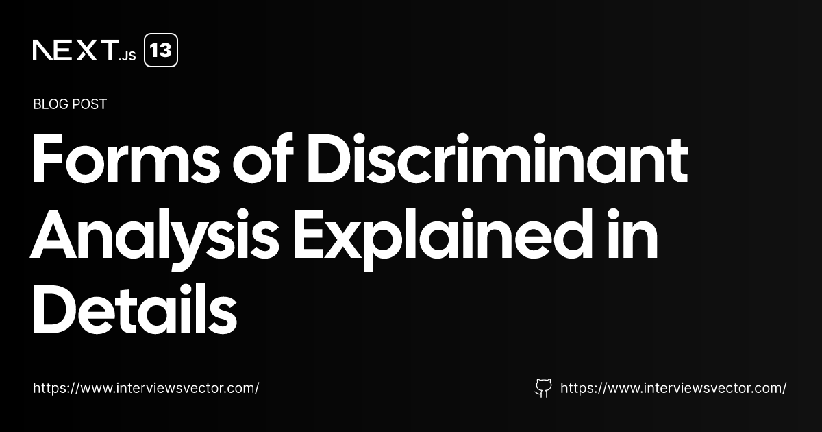 Forms of Discriminant Analysis Explained in Details | Interviews Vector