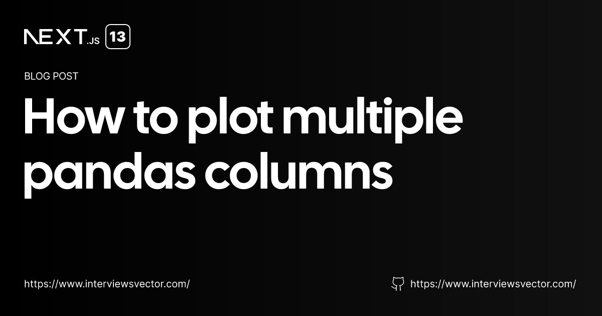 How To Plot Multiple Pandas Columns Interviews Vector