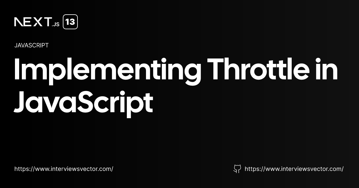 Implementing Throttle in JavaScript | Interviews Vector