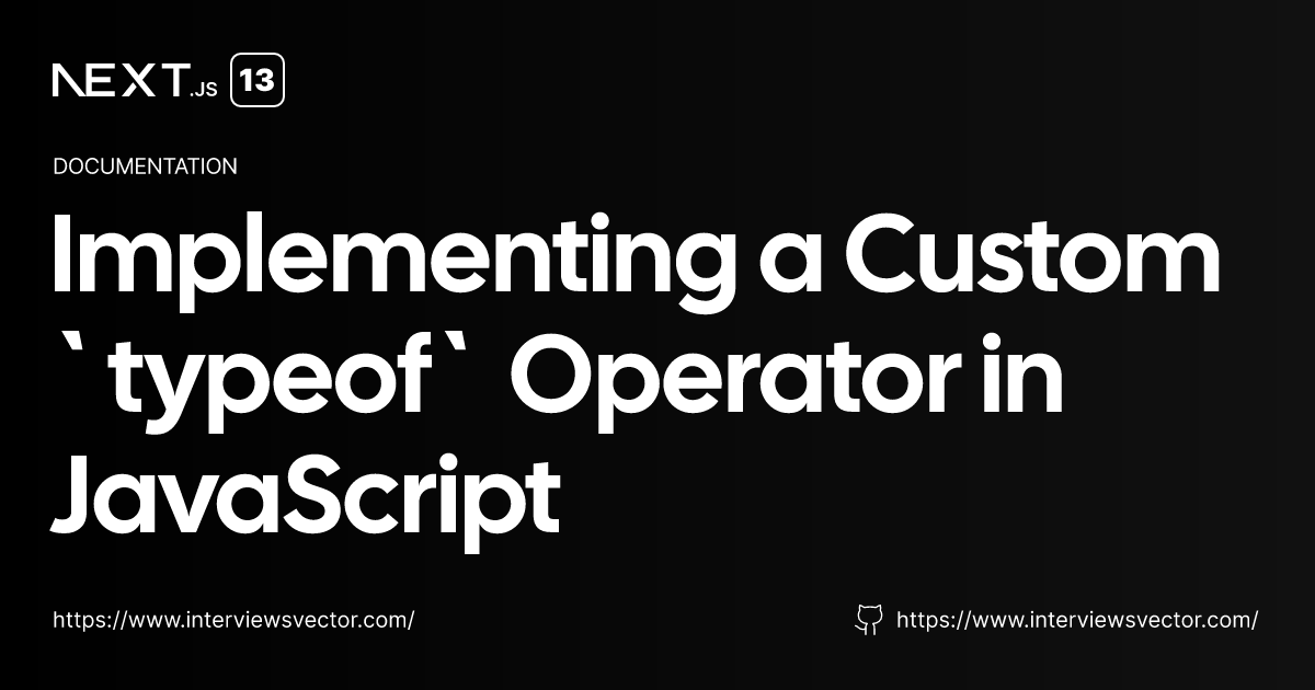 Implementing A Custom `typeof` Operator In Javascript Interviews Vector