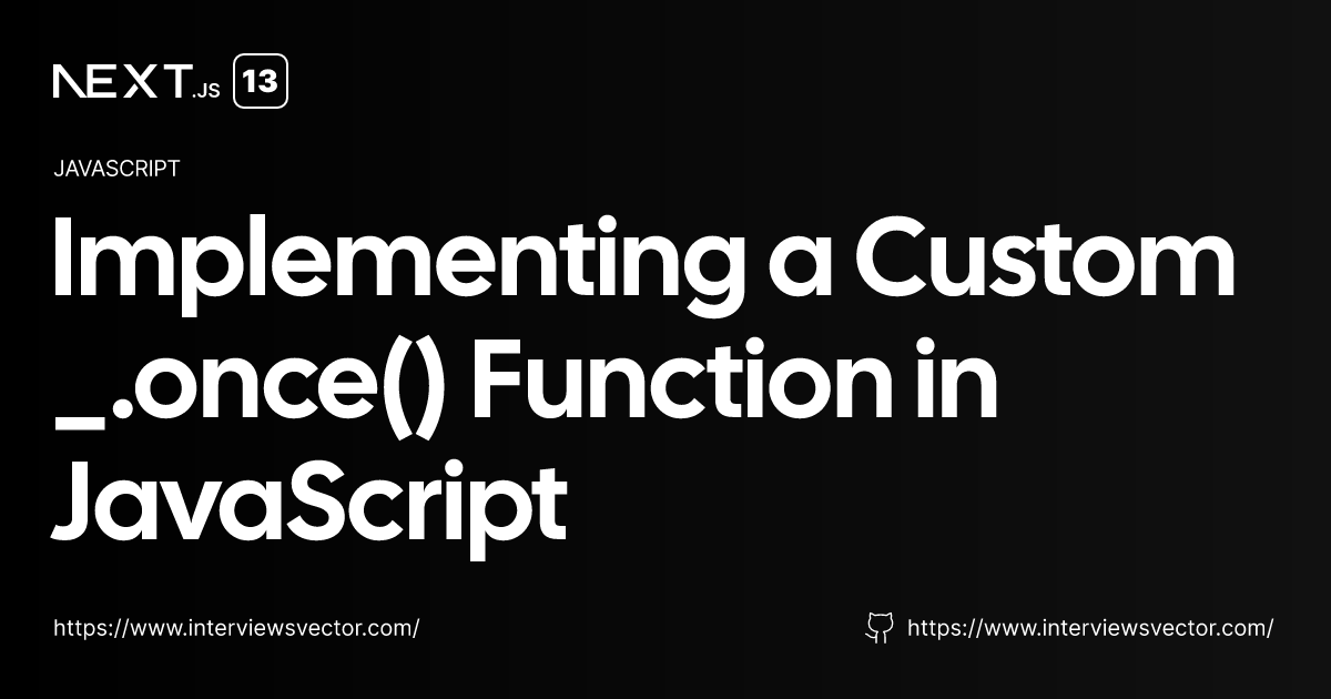 Implementing A Custom Once Function In Javascript Interviews Vector 9745