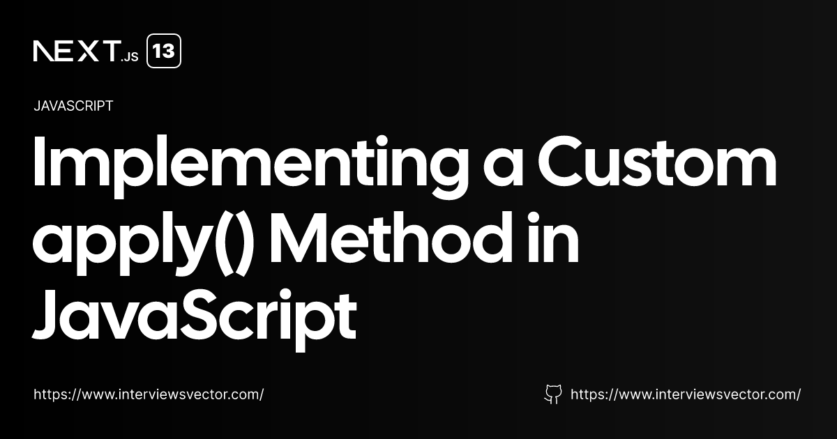 Implementing a Custom apply() Method in JavaScript | Interviews Vector