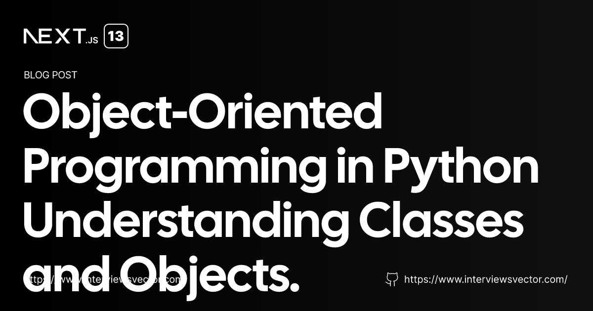 Object Oriented Programming In Python Understanding Classes And Objects Interviews Vector