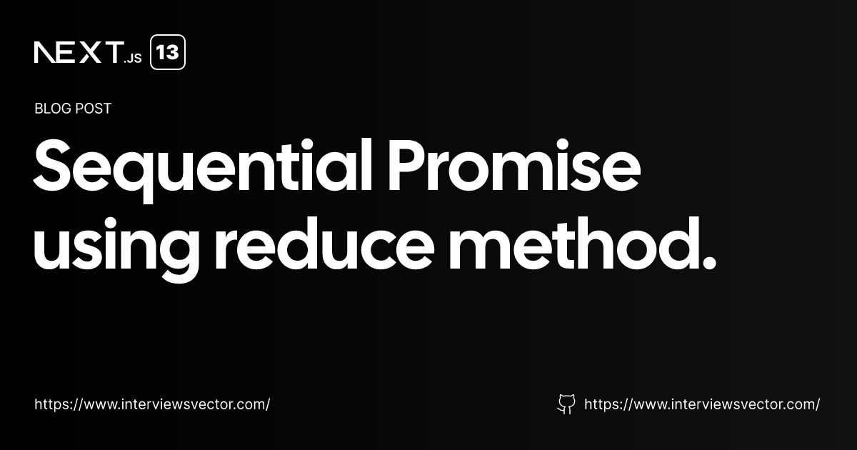 Sequential Promise Using Reduce Method Interviews Vector
