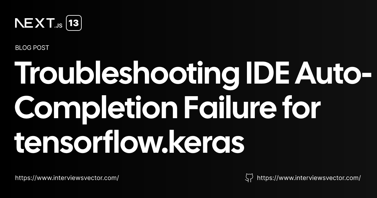 Troubleshooting IDE Auto-Completion Failure for tensorflow.keras ...