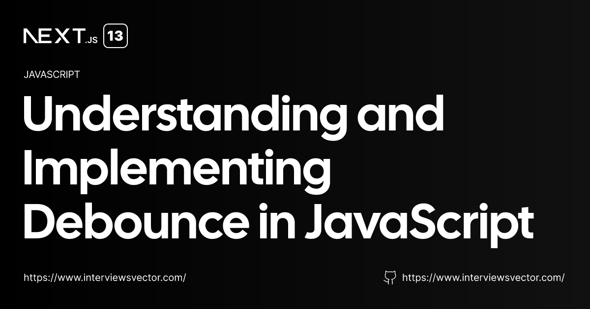 Understanding and Implementing Debounce in JavaScript | Interviews Vector
