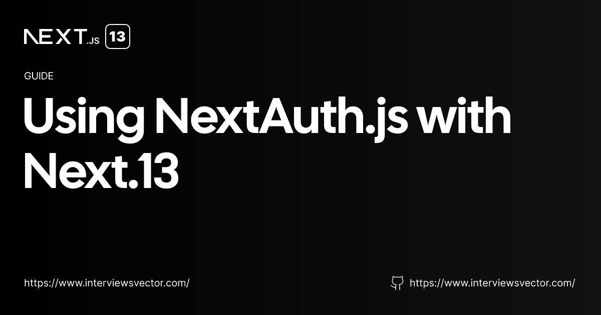 Using NextAuth.js with Next.13 | Interviews Vector